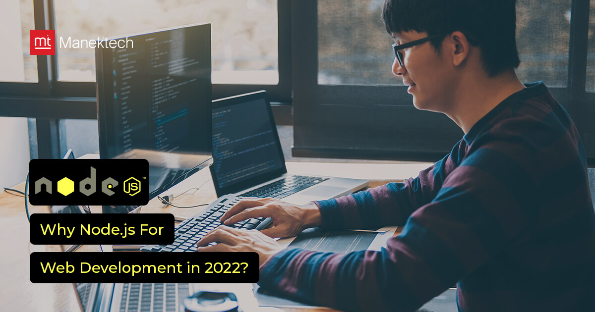 Why Node.js For Web Development in 2022? - ManekTech