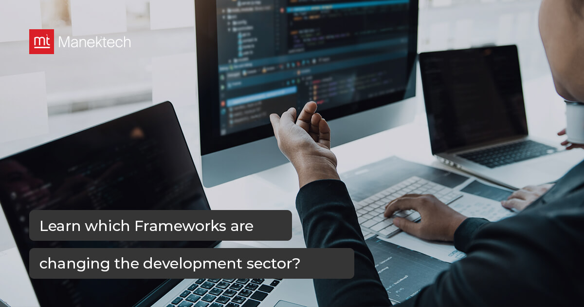 Learn Which Frameworks are Changing the Development Sector?