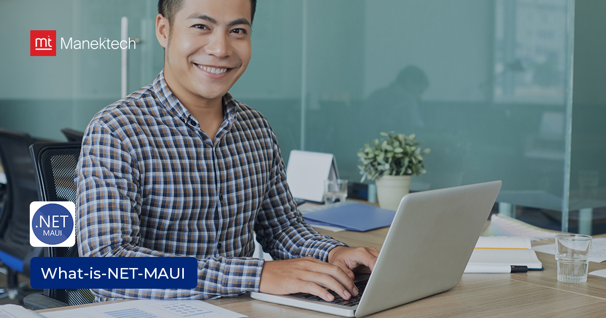 What is .NET MAUI? - ManekTech