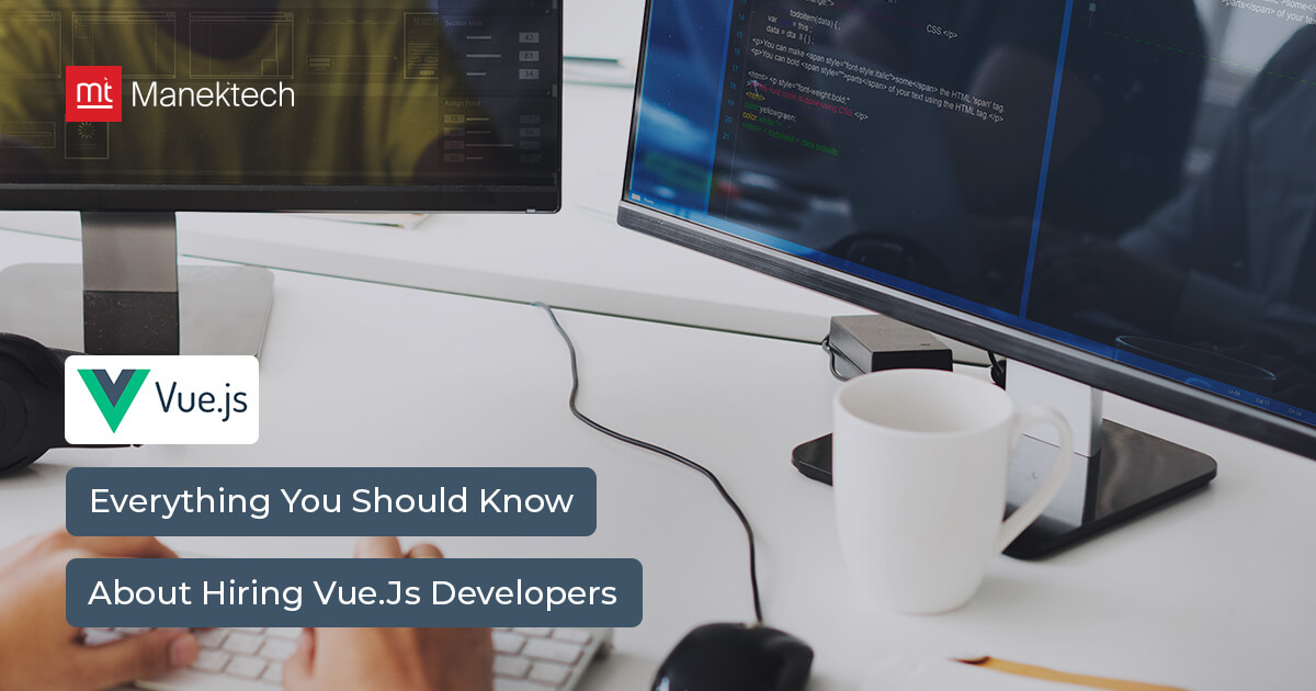 A Comprehensive Guide to Hiring Vue.Js Developers