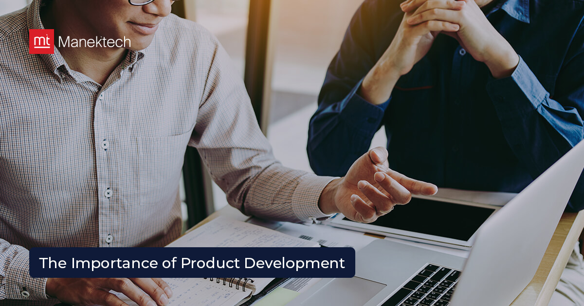 The Importance of Product Development- ManekTech