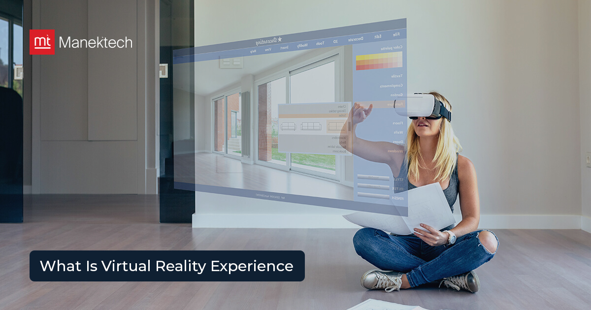 What Is Virtual Reality Experience? - ManekTech