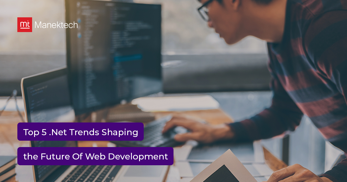 Top 5 .NET Trends Revolutionizing Web Development
