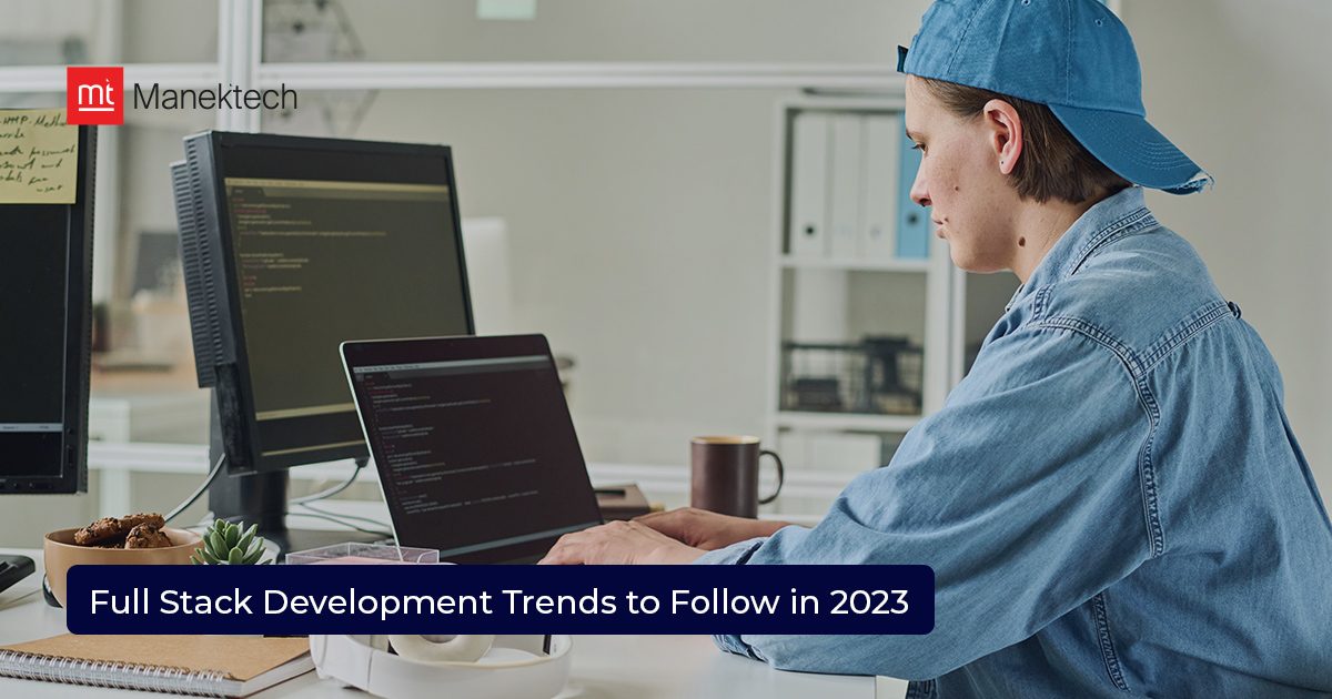 Full Stack Development Trends To Follow In 2025 Manektech