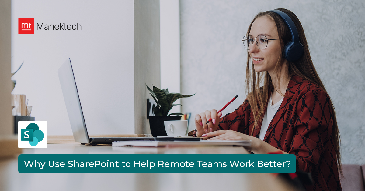Why Use SharePoint to Help Remote Teams Work Better - ManekTech