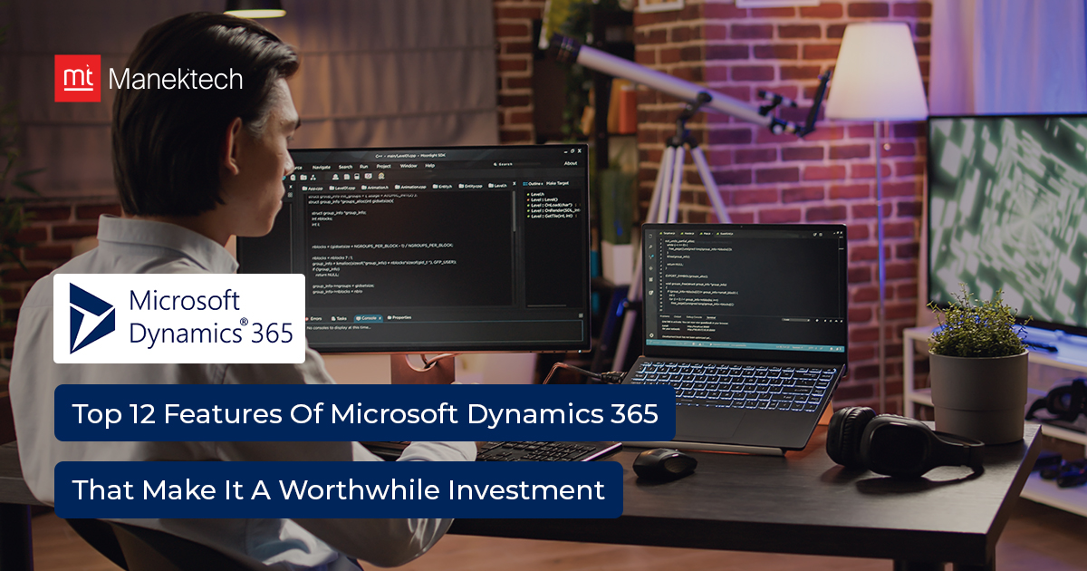 12 Features that Make Microsoft Dynamics 365 a Smart Investment