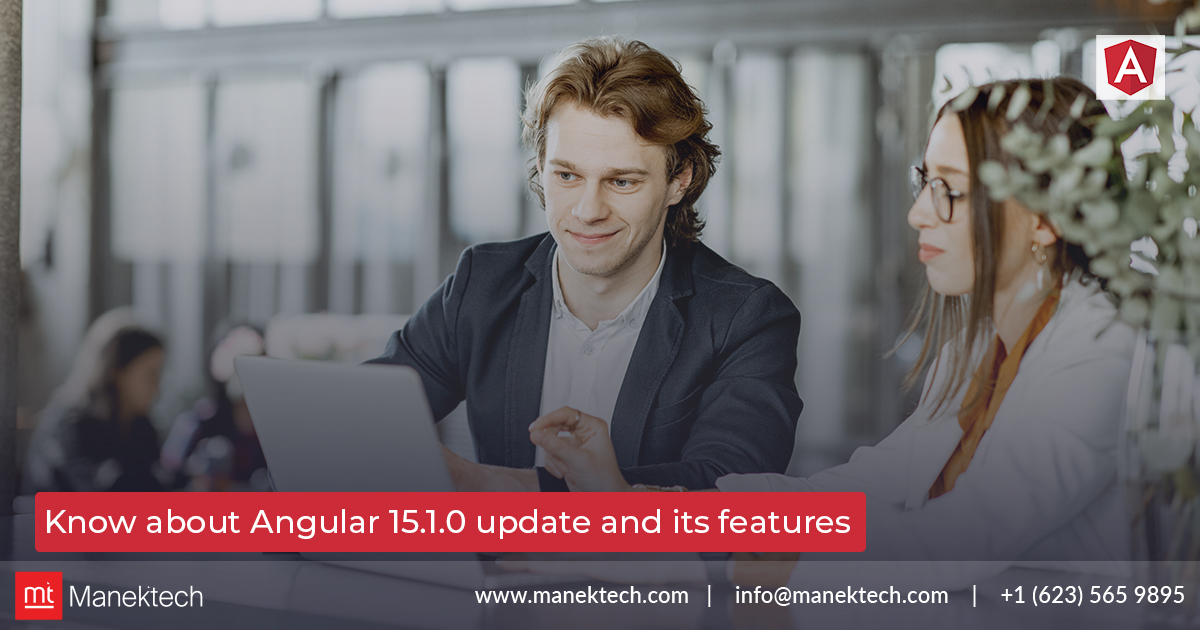 Know about ANGULAR 15.1.0 update AND ITS FEATURES - ManekTech
